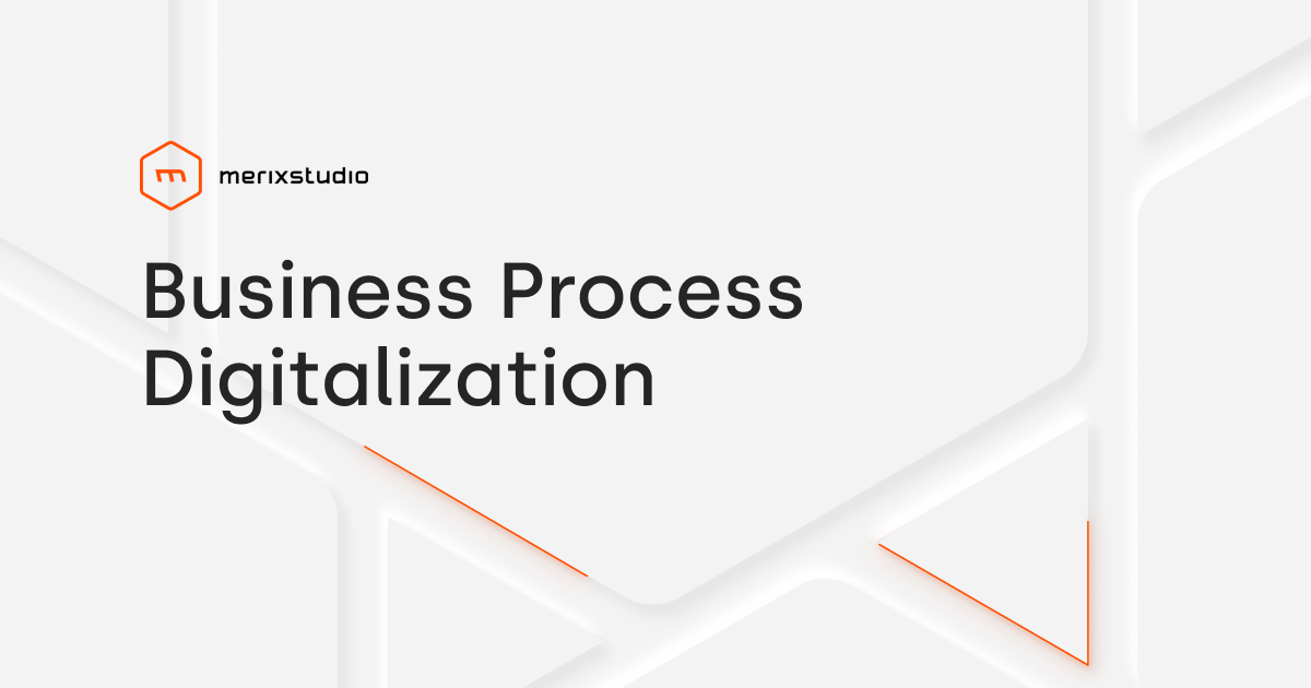 Business Process Digitalization - Merixstudio